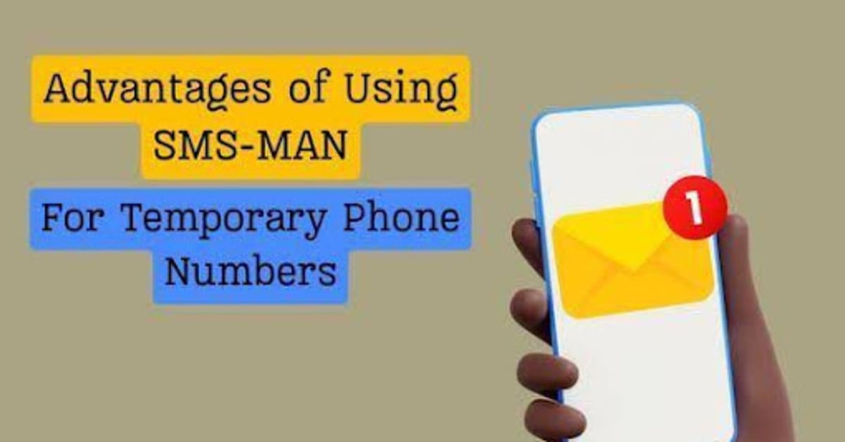 Advantages of Using SMS-MAN Temporary Phone Numbers in 2024 - LA ...