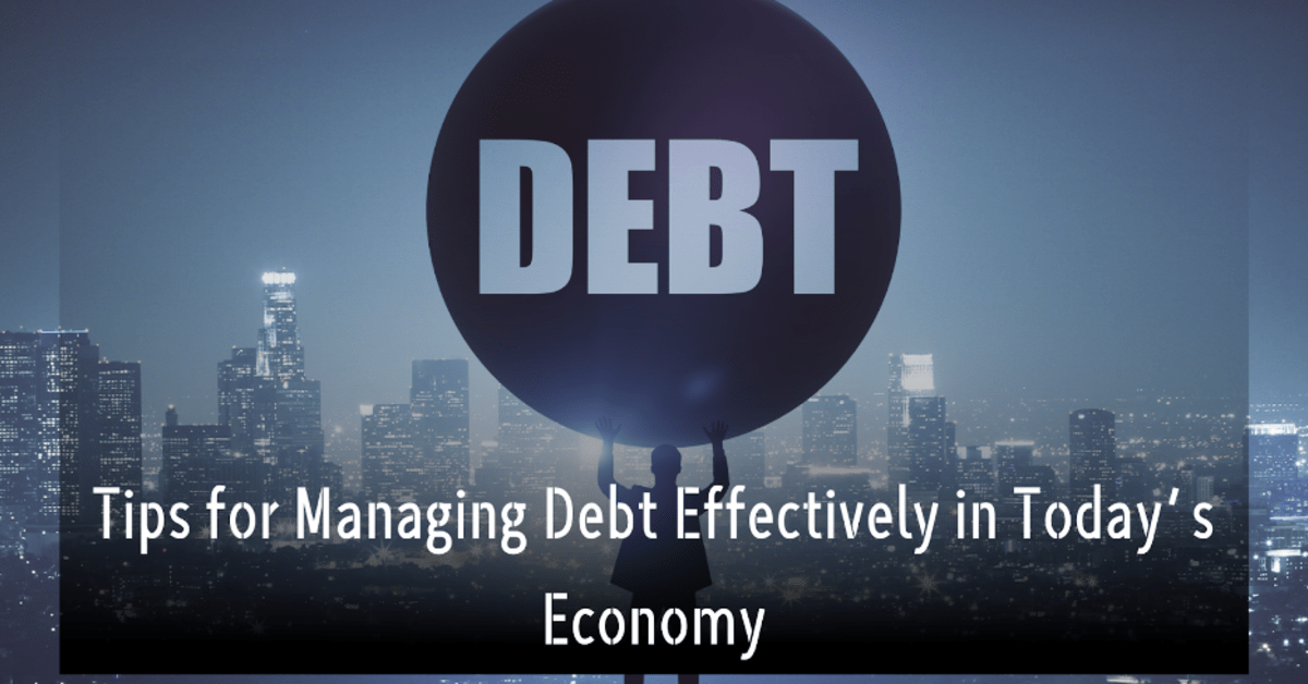 Tips for Managing Debt Effectively in Today’s Economy - LA Progressive
