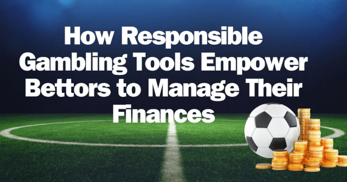 How Responsible Gambling Tools Empower Bettors to Manage Their Finances ...