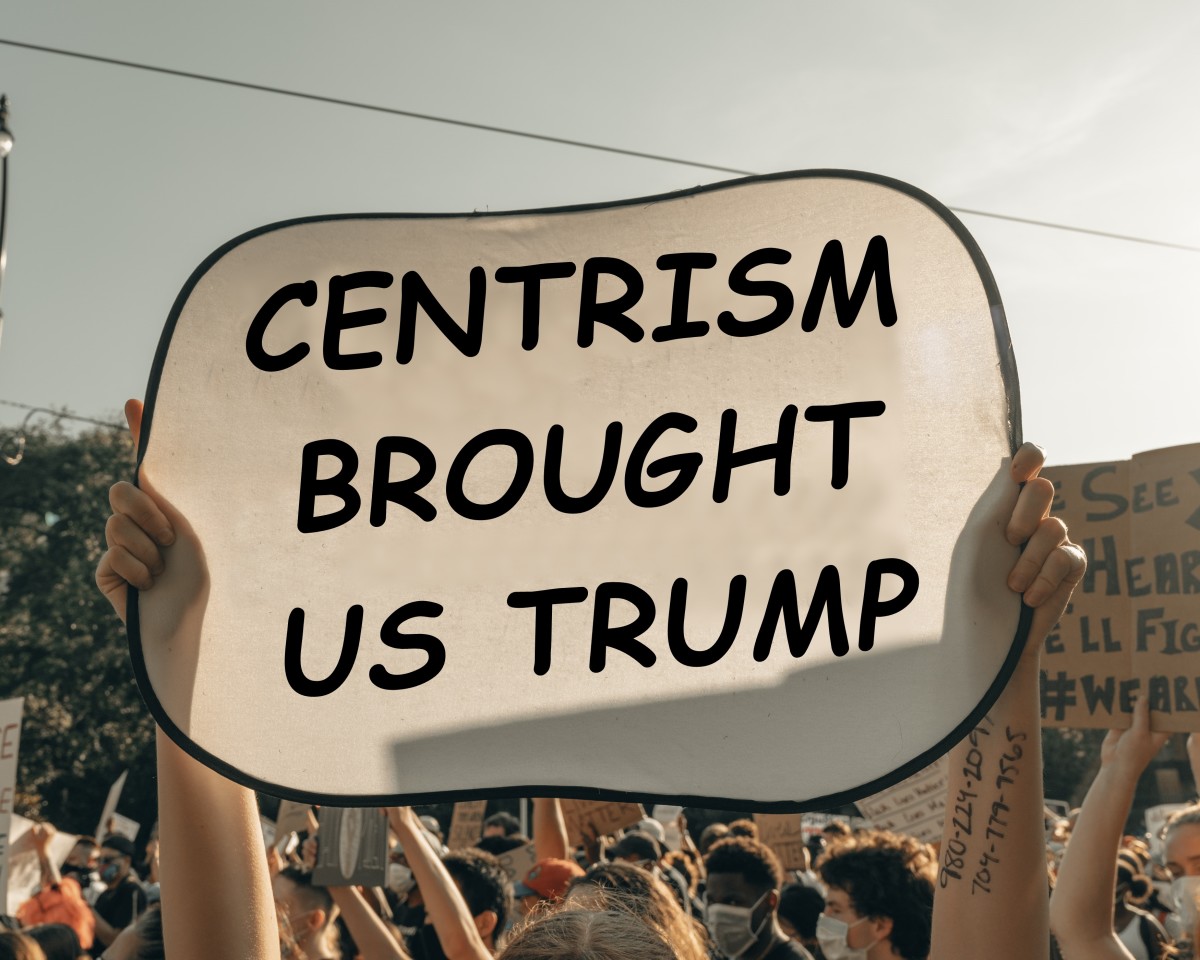 Centrism Brought Us Trump - LA Progressive